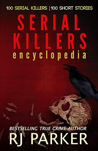 Serial Killers (Encyclopedia of 100 Serial Killers) (True Crime Book ...