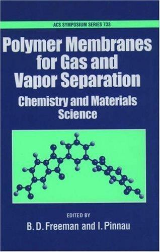 Acs Symposium Ser.: Polymer Membranes for Gas and Vapor Separation ...