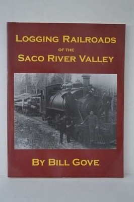 Logging Railroads Saco River Valley Bill Gove PB 9781931271028| eBay