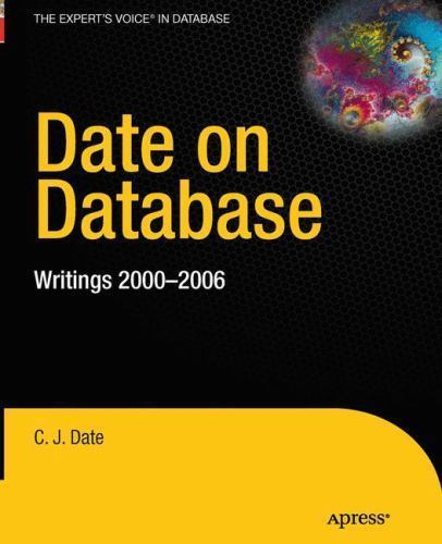 Date on Database : Writings, 2000-2006 by C. J. Date (2012, Trade ...