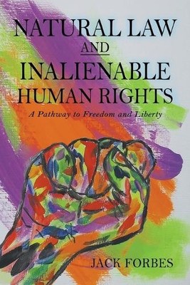 Jack Forbes NATURAL LAW AND INALIENABLE HUMAN RIGHTS A Pathway to Fr ...
