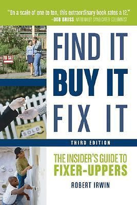 Find It, Buy It, Fix It: The Insider's Guide to Fixer-Uppers by Robert ...