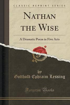 Nathan the Wise : A Dramatic Poem in Five Acts (Classic Reprint) by ...