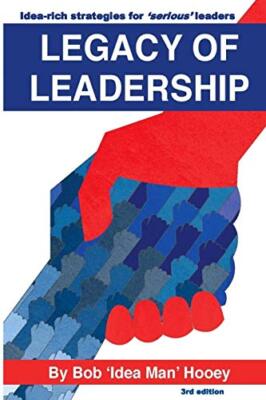 Legacy of Leadership: Idea-rich strategies for 'serious' leaders ...