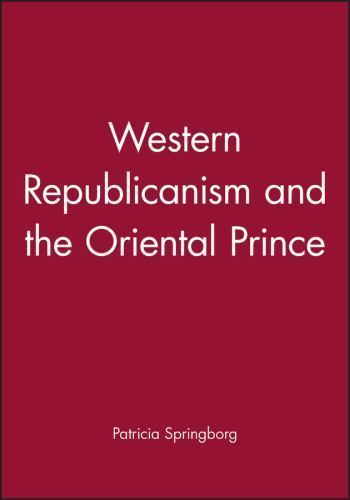 Western Republicanism and the Oriental Prince by Patricia Springborg ...
