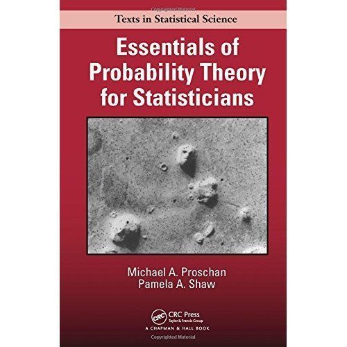 Essentials of Probability Theory for Statisticians by Michael A. Proschan, Pamela A. Shaw ...