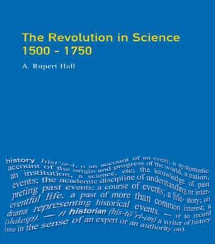 Revolution in Science 1500 - 1750 by A. Rupert Hall (1983, Trade ...