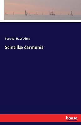 Scintillae carmenis by Percival H W Almy (Paperback, 2016) for sale online | eBay