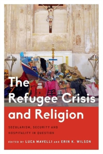 Luca Mavelli The Refugee Crisis and Religion (Poche) 9781783488957 | eBay