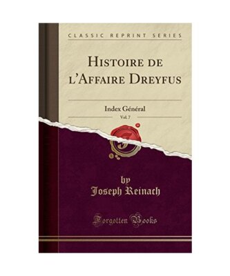 Histoire de l'Affaire Dreyfus, Vol. 7: Index Général (Classic Reprint ...