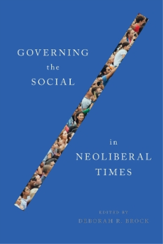 Deborah R. Brock Governing the Social in Neoliberal Times (Relié ...