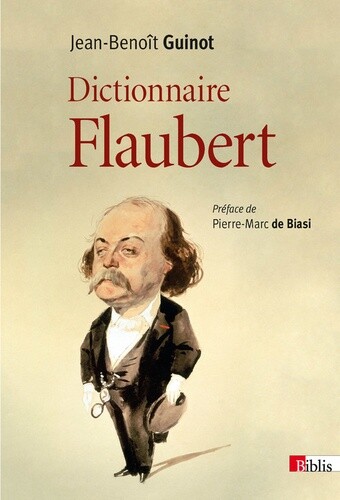 Dictionnaire Flaubert, Jean-Benoit Guinot et Pierre-Marc de Biasi | eBay