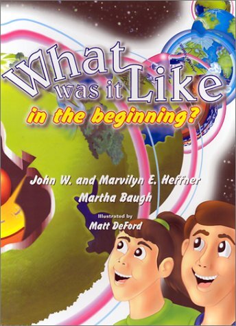 WHAT WAS IT LIKE IN THE BEGINNING By Marvilyn Heffner & Martha Baugh ...