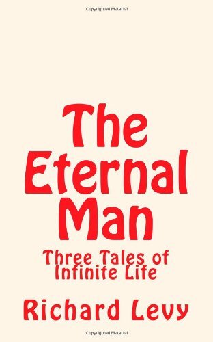 The Eternal Man: Three Tales of Infinite Life. Levy 9781451527766 New