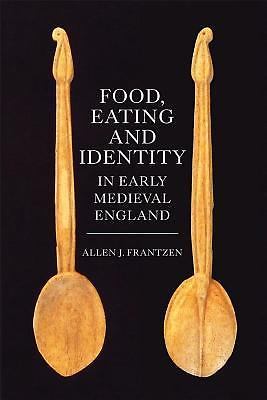 Anglo-Saxon Studies: Food, Eating and Identity in Early Medieval ...