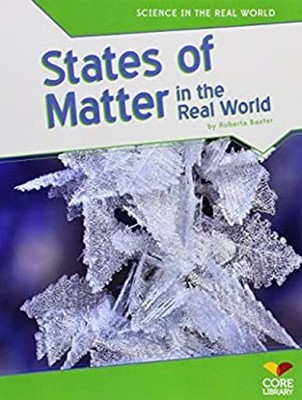 States of Matter in the Real World Paperback Roberta Baxter ...