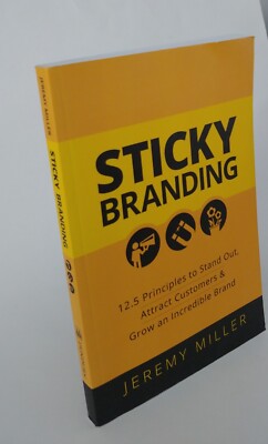 Sticky Branding: 12. 5 Principles to Stand Out, Attract Customers ...