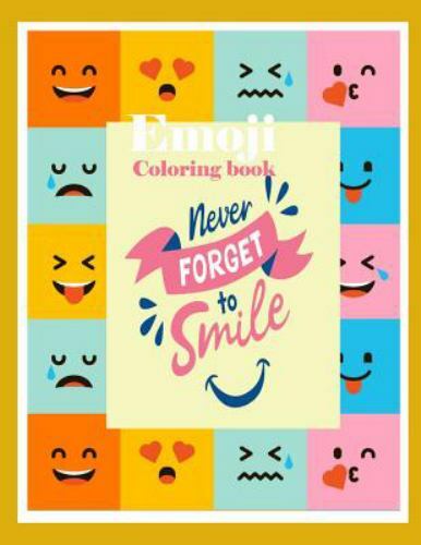 Emoji Coloring Book Never Forget to Smile : Emoji Coloring Book Never ...