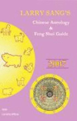 2007 Chinese Astrology and Feng Shui Guide by Larry Sang (2006, Perfect ...