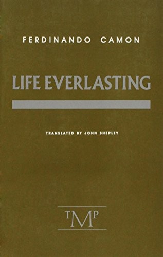 LIFE EVERLASTING By Ferdinando Camon & John Shepley **BRAND NEW ...