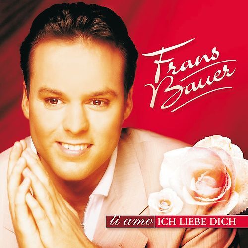 Frans Bauer - Ti Amo-Ich Liebe Dich | eBay