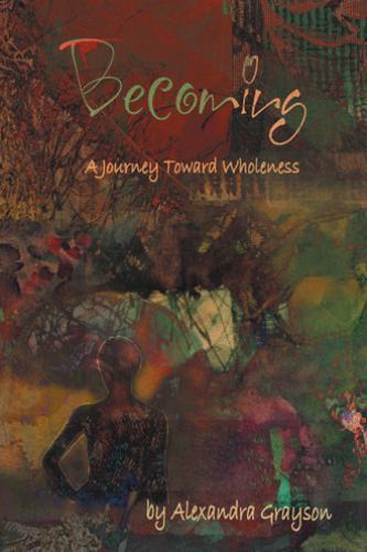 Becoming : A Journey Toward Wholeness by Alexandra Grayson (2015, Trade ...