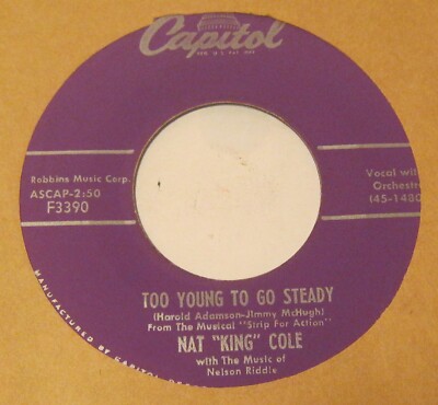 Too Young To Go Steady NAT KING COLE 45 Phonograph Record b/w Never Let ...