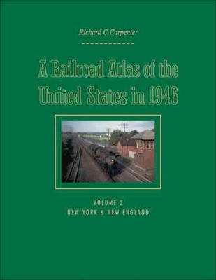 A Railroad Atlas of the United States in 1946: Volume 2: New York & New ...