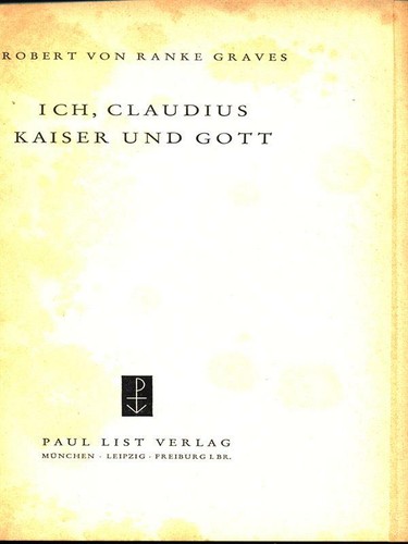ICH, CLAUDIUS KAISER UND GOTT ROBERT VON RANKE GRAVES PAUL LIST VERLAG ...