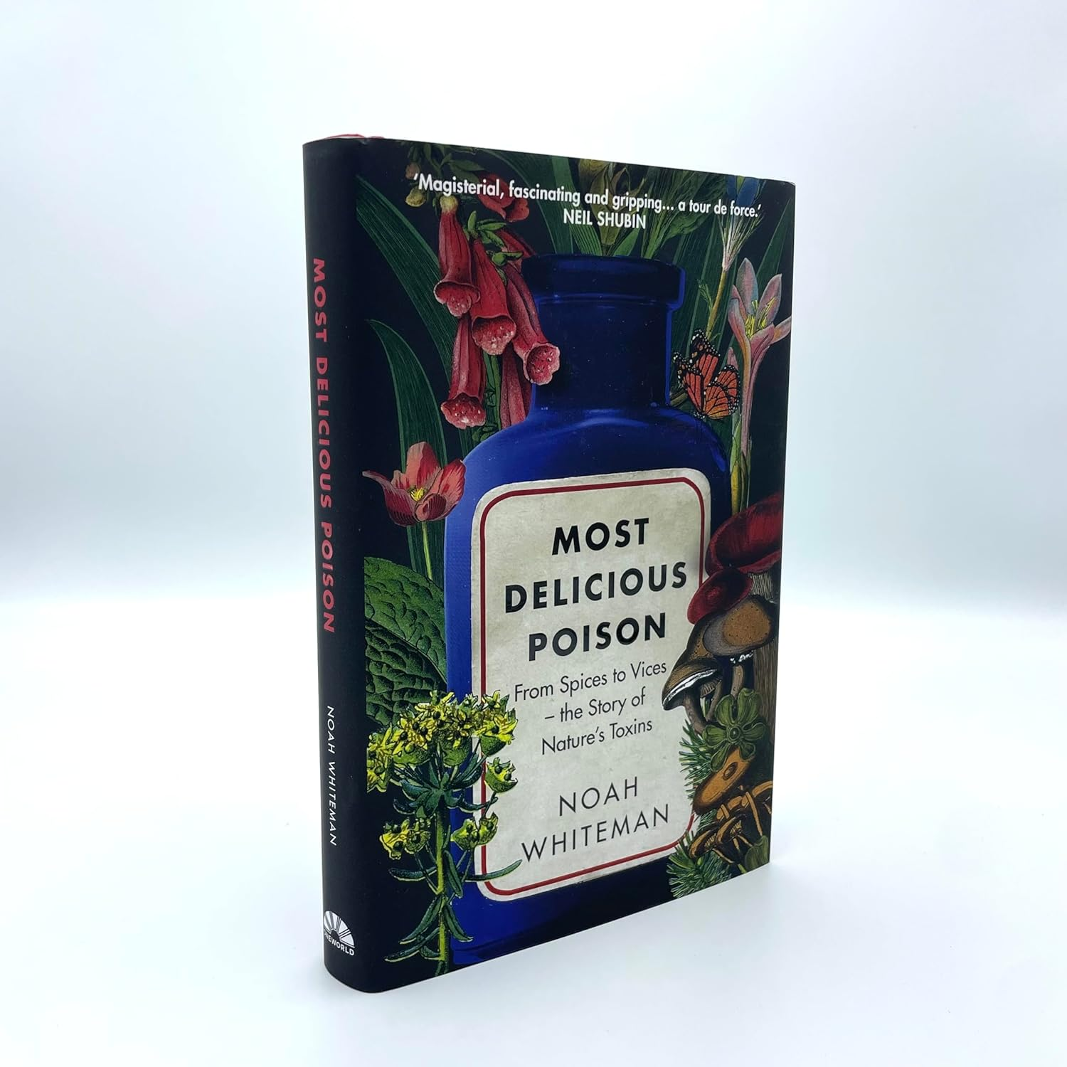 Most Delicious Poison: from Spices to Vices – the Story of Nature’S ...
