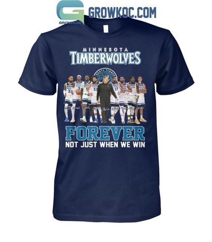 Minnesota Timberwolves Fan Forever Not Just When We Win T-Shirt S-5XL ...