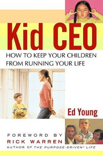 Kid CEO: How to Keep Your Children from Running Your Life - Paperback ...