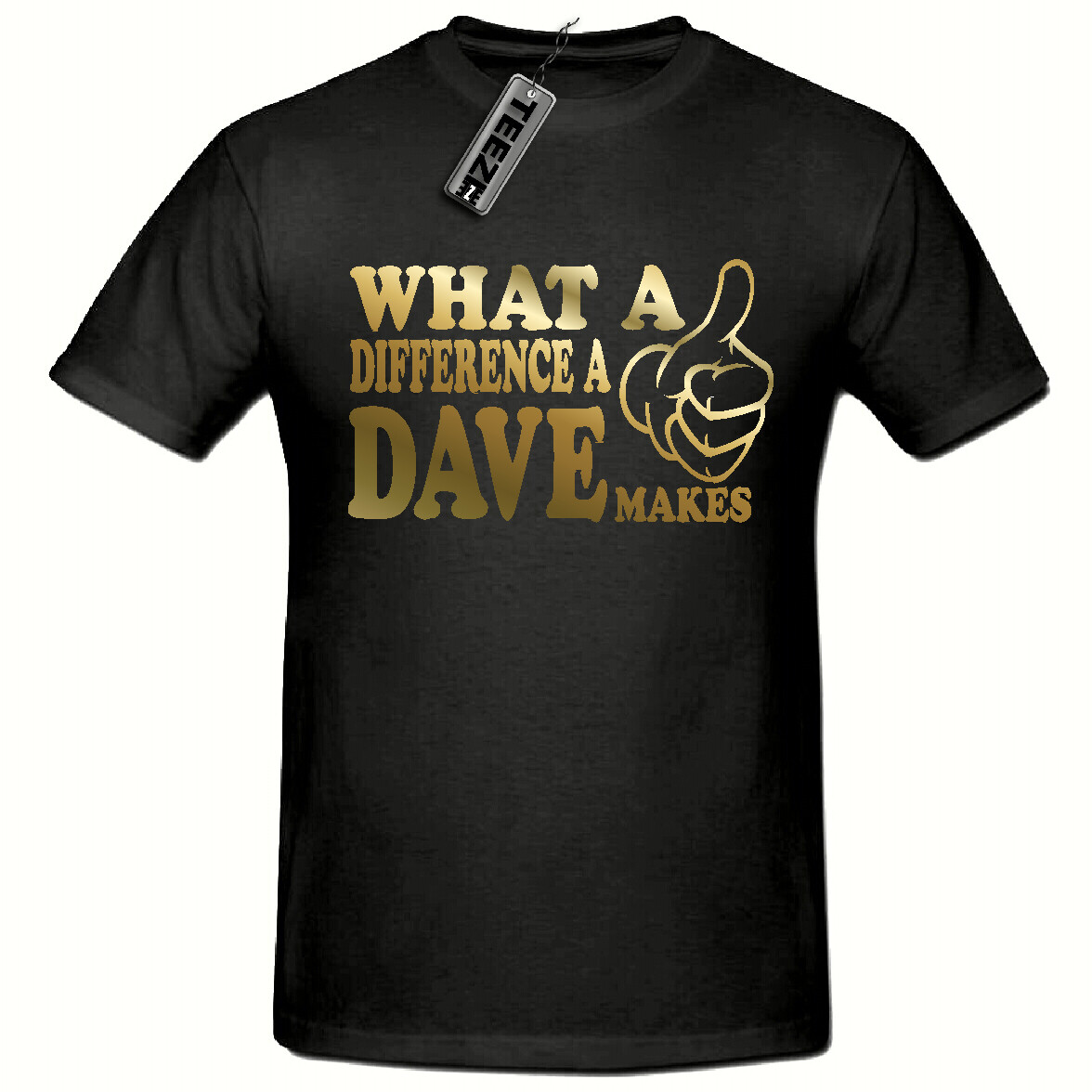 Gold What a Difference a Dave Makes t shirt, Funny Novelty Men's T ...