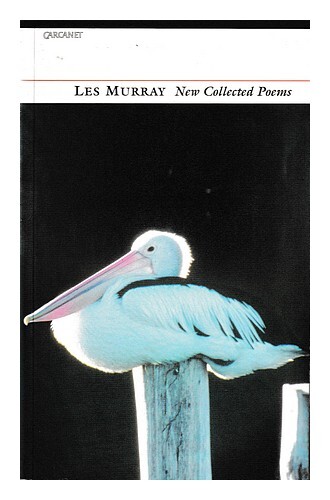 MURRAY, LES A. 1938-2019 New collected poems / Les Murray 2003 First ...