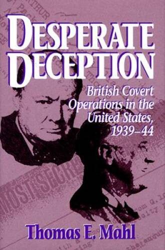 Desperate Deception: British Covert Operations in the United States ...
