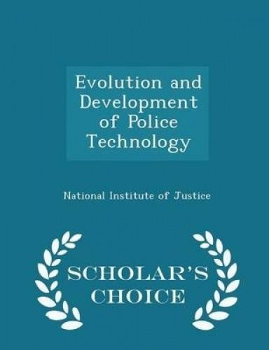Evolution and Development of Police Technology - Scholar's Choice ...