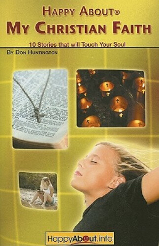 Happy+About+My+Christian+Faith%3A+10+Stories+That+Will+Touch+Your+Soul ...