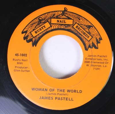 Soul 45 James Pastell - Woman Of The World / Hell Yes I Cheated On ...