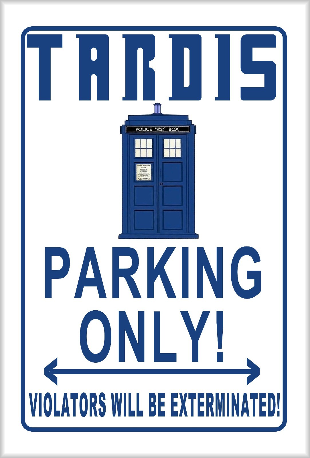 Tardis Parking Only! Street sign Doctor Who Dalek Exterminate Blue ...