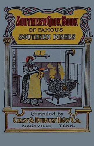 Southern Cook Book of Famous Southern Dishes by And Dudley Gray and ...