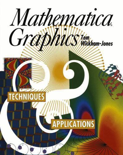 Mathematica Graphics : Techniques and Applications by Tom Wickham-Jones (2011, Trade Paperback ...