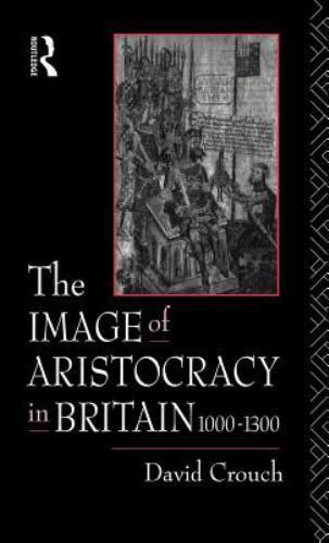 Image of Aristocracy : In Britain, 1000-1300 by David Crouch (1992 ...