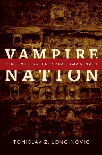 The Cultures and Practice of Violence Ser.: Vampire Nation : Violence ...