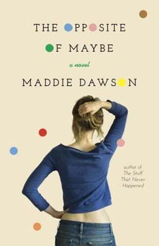 The Opposite of Maybe by Maddie Dawson: New 9780770437688| eBay