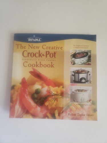 Rival The New Creative Crock Pot Stoneware Slow Cooker Cookbook 2001 ...
