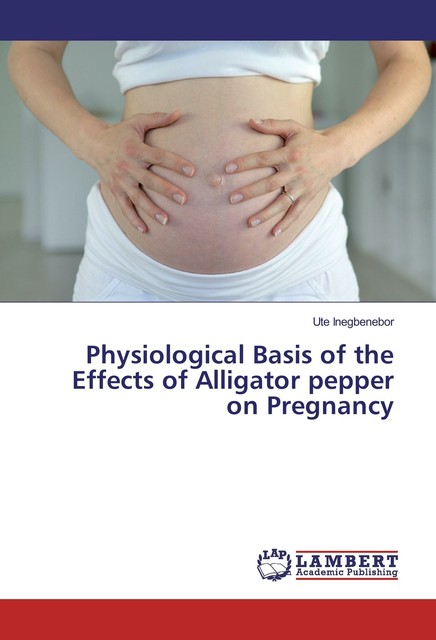 Physiological Basis of The Effects of Alligator Pepper On Pregnancy von ...