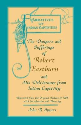 The Dangers and Sufferings of Robert Eastburn, and His Deliverance from India-, 9780788440816| eBay