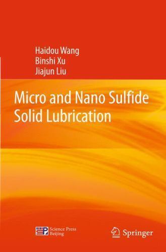 Micro and Nano Sulfide Solid Lubrication by Binshi Xu, Haidou Wang and ...