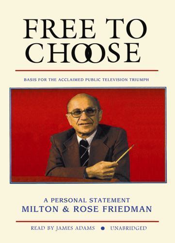 Free to Choose by Rose Friedman and Milton Friedman (2007, Compact Disc ...