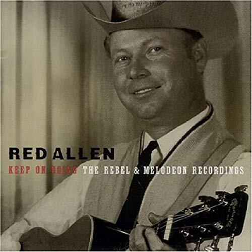 Red Allen Keep On Going: the Rebel & Melodeon Recordings CD NEW | eBay
